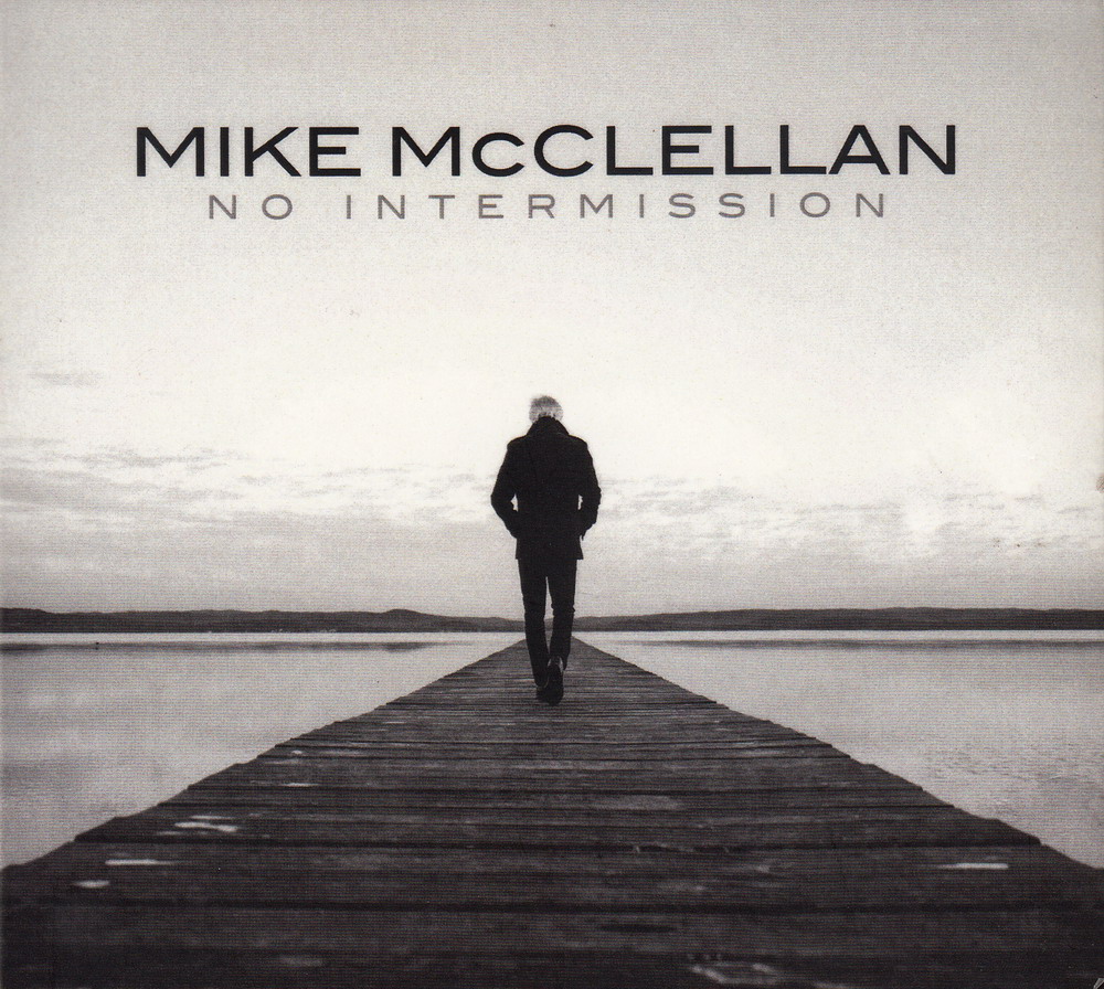 No Intermission by Mike McClellan (Album): Reviews, Ratings, Credits, Song list - Rate Your Music