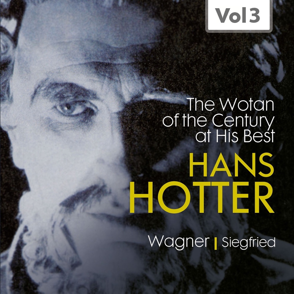 The Wotan of the Century at His Best, Vol. 3: Siegfried by Hans Hotter ...