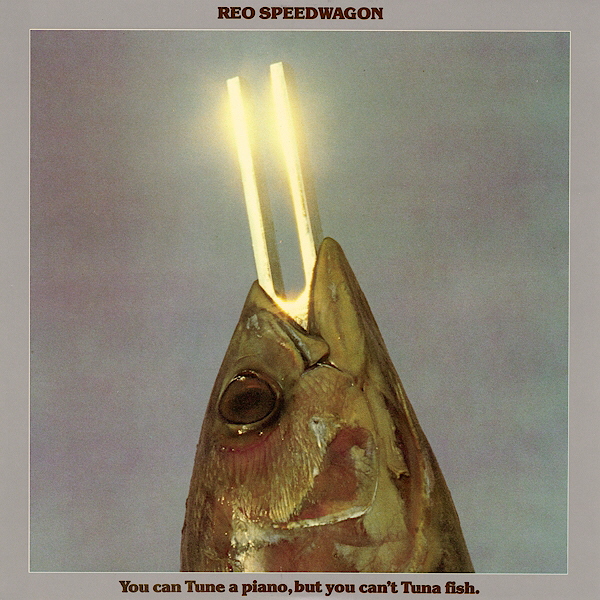 You Can Tune a Piano, But You Can't Tuna Fish by REO Speedwagon (Album ...