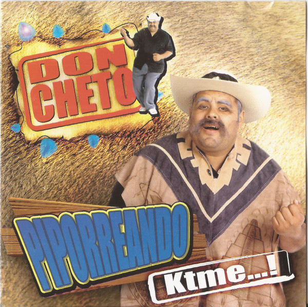 Piporreando Ktme,,,! by Don Cheto (Album): Reviews, Ratings, Credits ...
