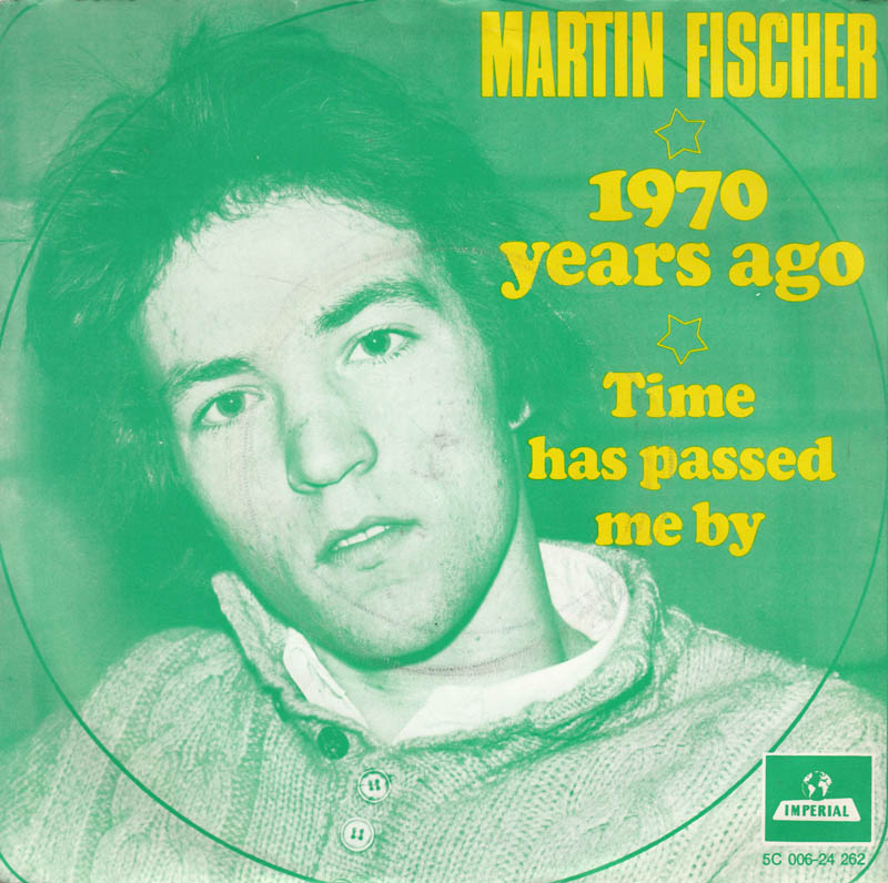 1970 Years Ago / Time Has Passed Me By by Martin Fischer (Single ...