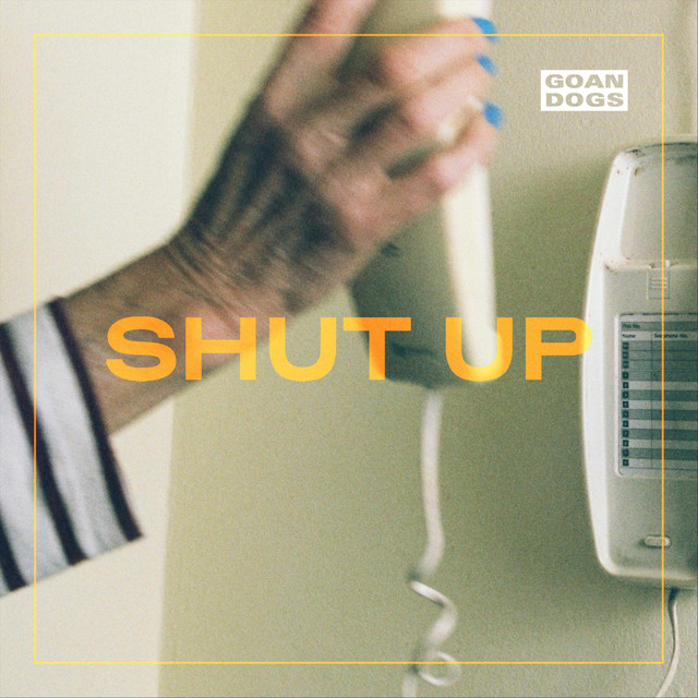 Shut Up by Goan Dogs (Single): Reviews, Ratings, Credits, Song list ...