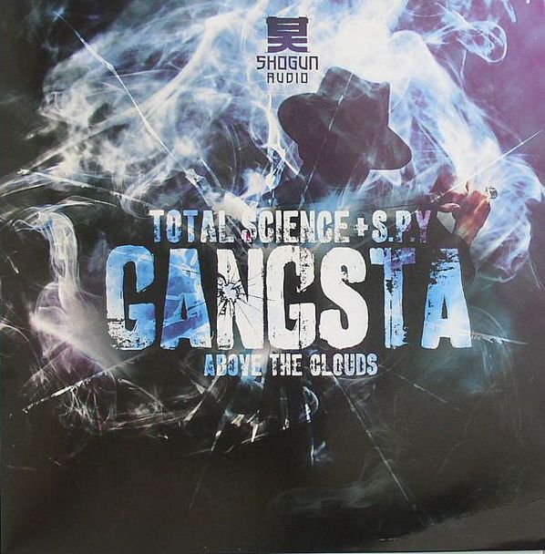 Gangsta / Above the Clouds by Total Science & S.P.Y (Single; Shogun ...