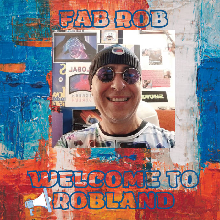 Welcome to Robland by Fab Rob (Album): Reviews, Ratings, Credits, Song ...