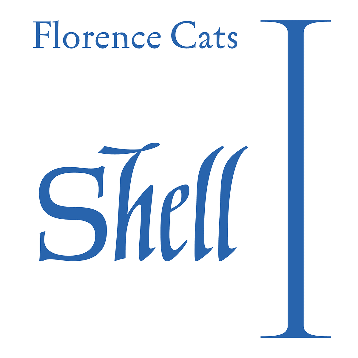 Shell I by Florence Cats (Album): Reviews, Ratings, Credits, Song list - Rate Your Music