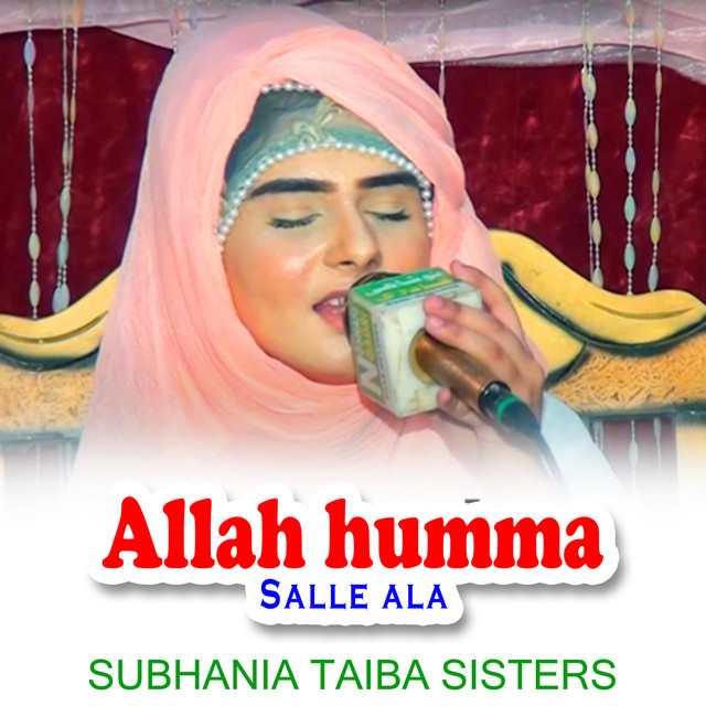 Allah Humma Salle Ala by Subhania Taiba Sisters (Single; I Love Islam ...