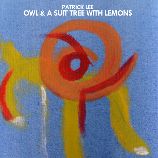 Owl & a Suit Tree With Lemons by Patrick Lee (Album): Reviews, Ratings ...
