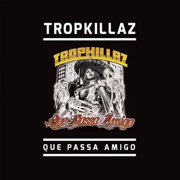 Que Passa Amigo by Tropkillaz (Single): Reviews, Ratings, Credits, Song ...