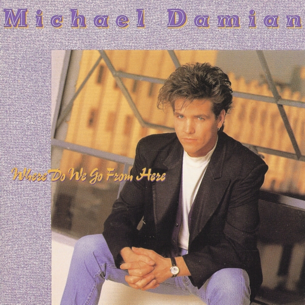 Where Do We Go From Here By Michael Damian Album Adult Contemporary