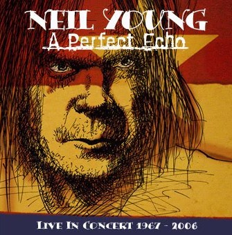 A Perfect Echo Vol. 6 (Live in Concert 1967-2006) by Neil Young ...