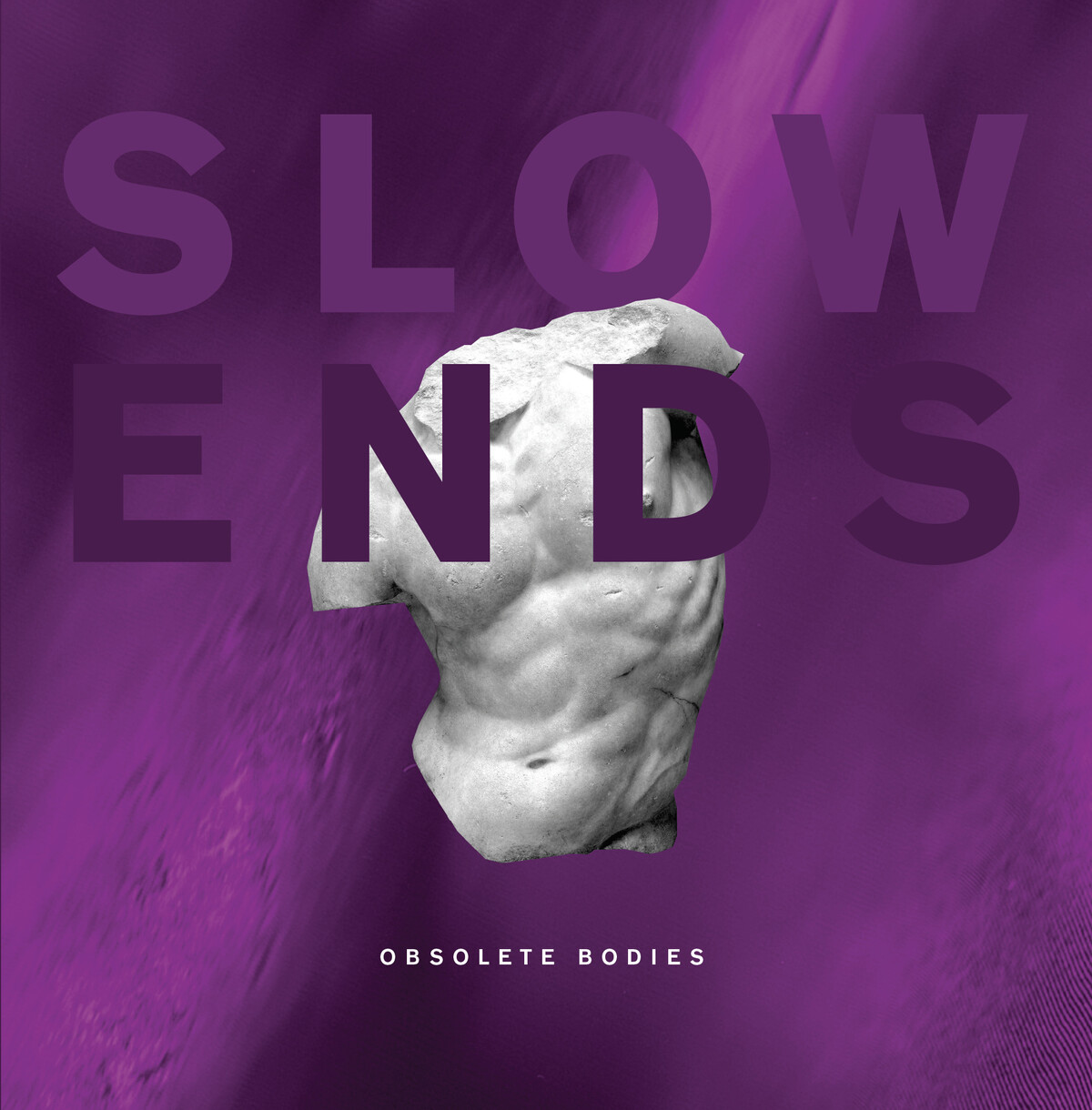Obsolete Bodies by Slow Ends (Album): Reviews, Ratings, Credits, Song ...