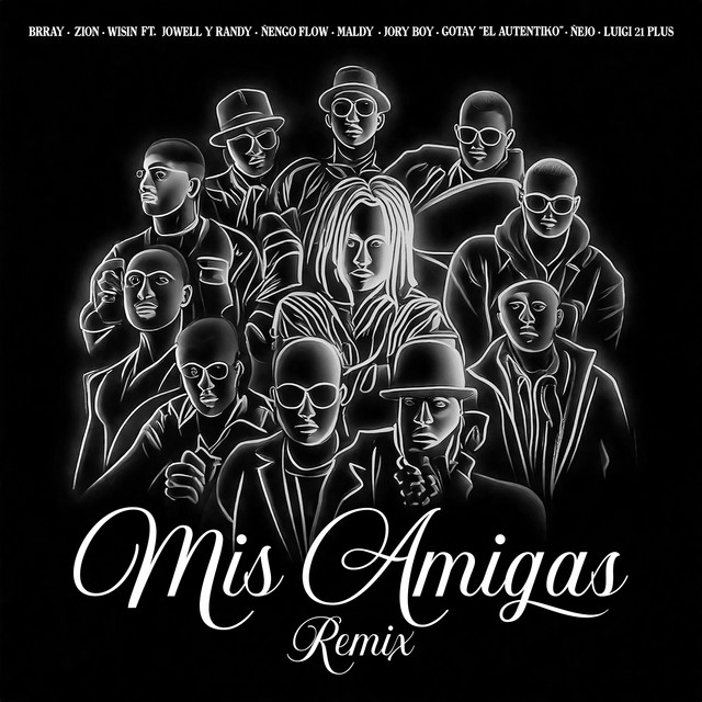 Mis Amigas Remix By Brray Zion Wisin Jowell Randy ñengo Flow