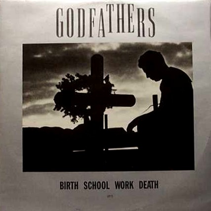 Birth, School, Work, Death by The Godfathers (Single; Epic; GFT T1 ...