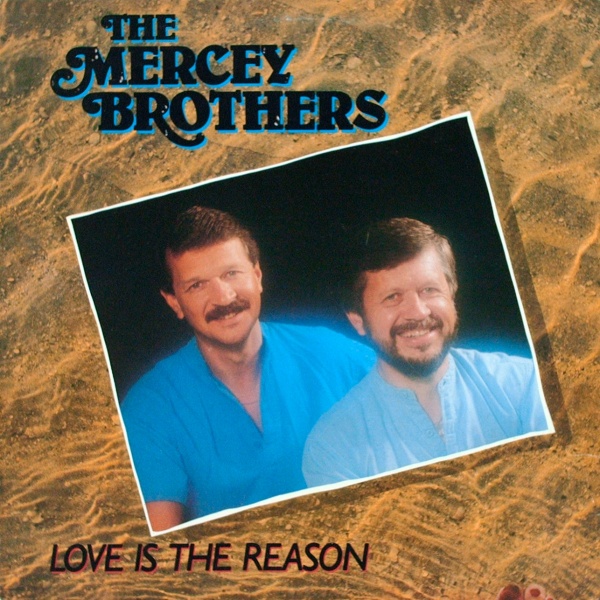 Love Is the Reason by The Mercey Brothers (Album): Reviews, Ratings ...