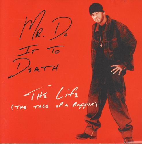 The Life (The Tale of a Rapper) by Mr. Do It to Death (Album): Reviews ...
