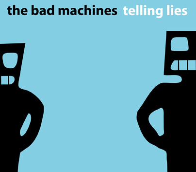Telling Lies by The Bad Machines (Album): Reviews, Ratings, Credits ...