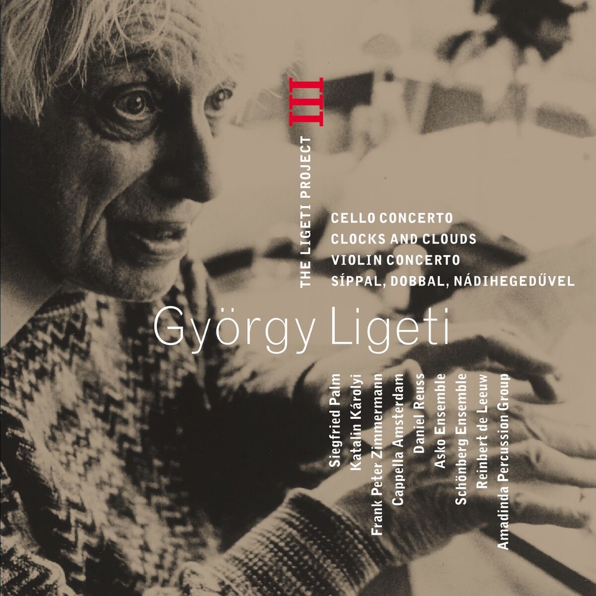 The Ligeti Project III: Cello Concerto; Clocks and Clouds; Violin ...