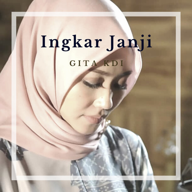 Ingkar Janji (Indonesia) by Gita KDI (Single, Qasidah modern): Reviews ...