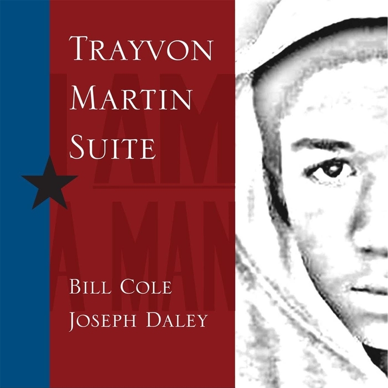 Trayvon Martin Suite by Bill Cole & Joseph Daley (Album): Reviews ...