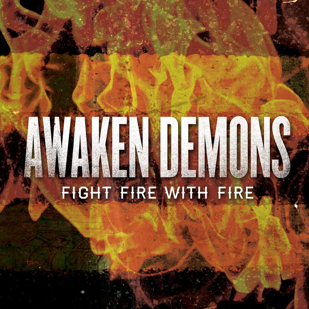 Fight Fire With Fire by Awaken Demons (EP): Reviews, Ratings, Credits ...