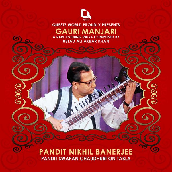 Gauri Manjari by Nikhil Banerjee (Album; Questz; Q-MI-CJ-038): Reviews ...