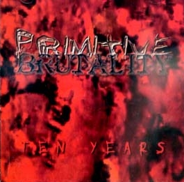 Ten Years by Primitive Brutality (Compilation, Brutal Death Metal ...