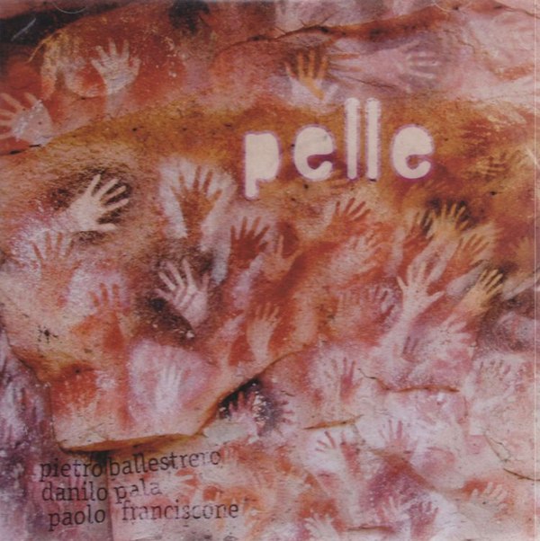Pelle by Pietro Ballestrero, Danilo Pala & Paolo Franciscone (Album ...