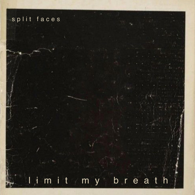 split faces by limit my breath (Album): Reviews, Ratings, Credits, Song ...