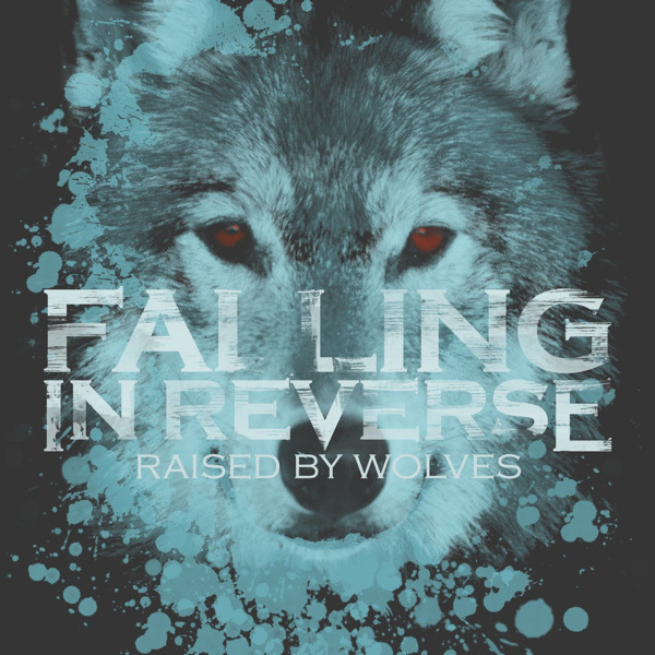 Raised by Wolves by Falling in Reverse (Single, Melodic Metalcore ...