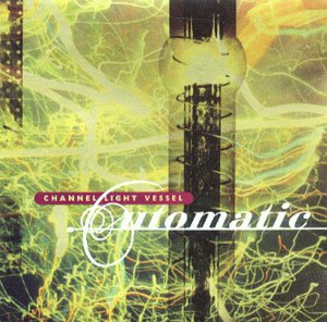Automatic by Channel Light Vessel (Album, Ambient Pop): Reviews ...