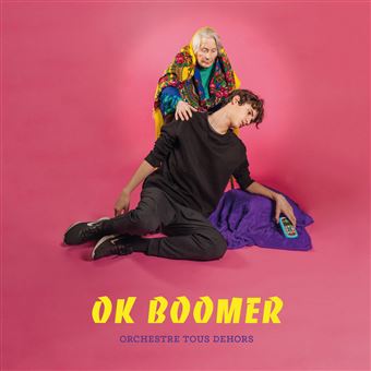 OK Boomer by Orchestre Tous Dehors, Direction Laurent Dehors (Album ...