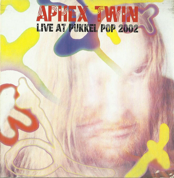 Live at Pukkel Pop 2002 by Aphex Twin (Bootleg; RWCD-0018): Reviews ...