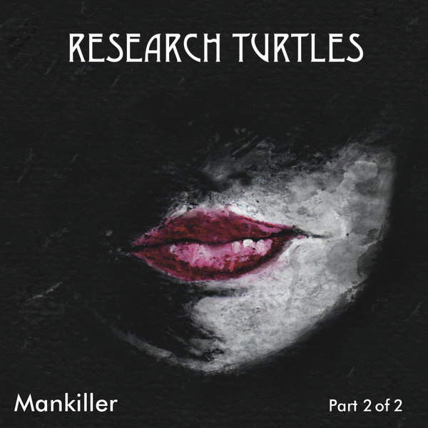 Mankiller Part 2 of 2 by Research Turtles (EP): Reviews, Ratings ...