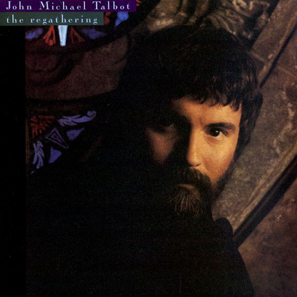 The Regathering by John Michael Talbot (Album): Reviews, Ratings ...