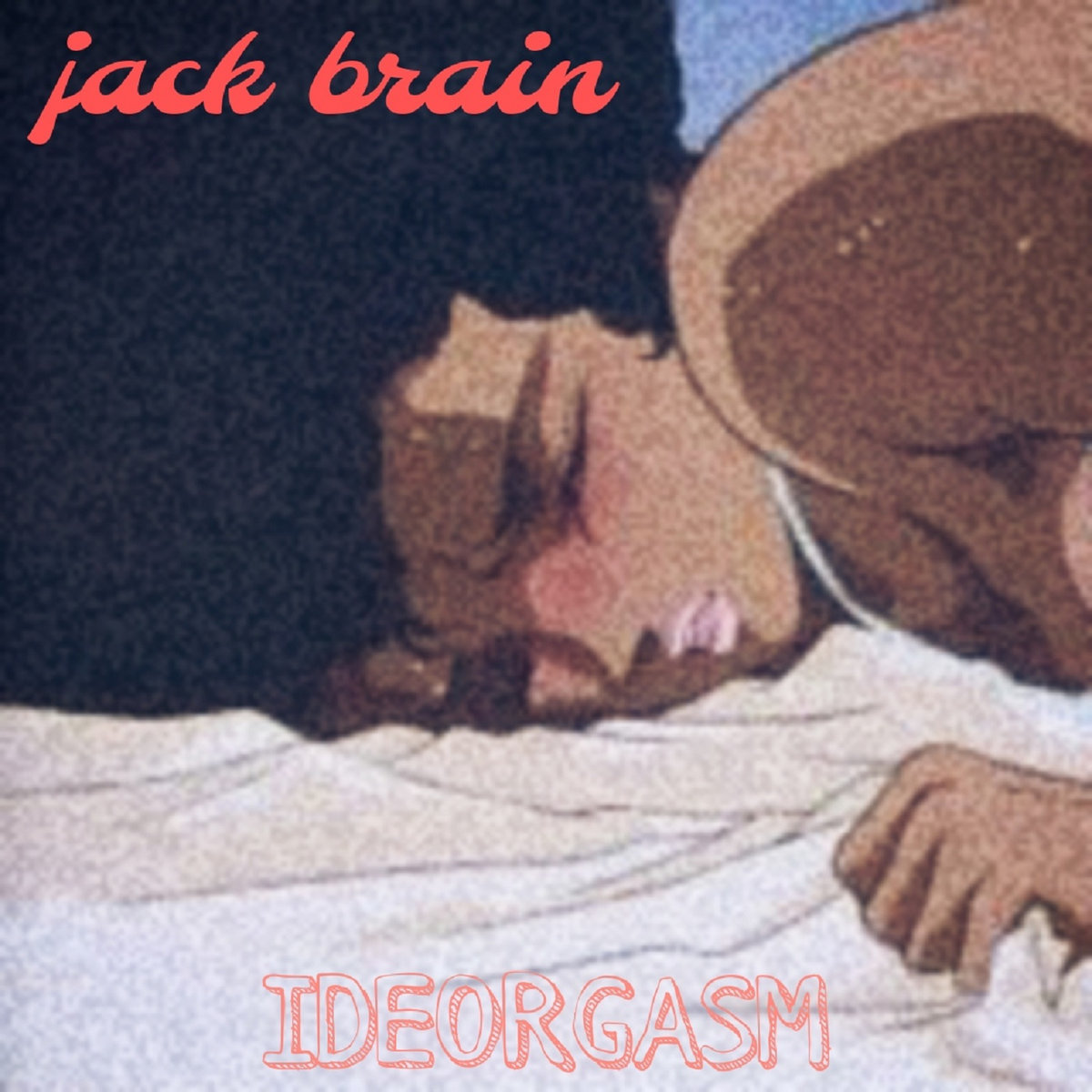 Ideorgasm by Jack Brain (Album): Reviews, Ratings, Credits, Song list - Rate Your Music