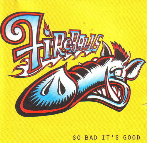 So Bad It's Good by Fireballs (Album, Psychobilly): Reviews, Ratings, Credits, Song list - Rate ...