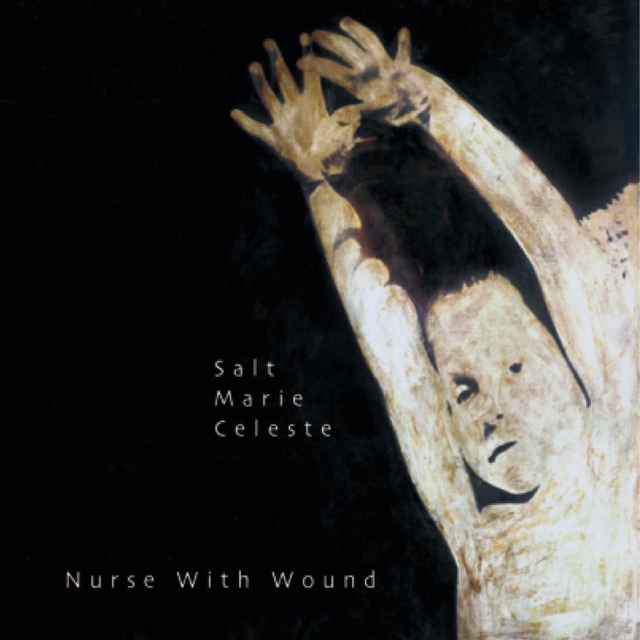 Salt Marie Celeste by Nurse With Wound (Album; Jnana): Reviews, Ratings ...