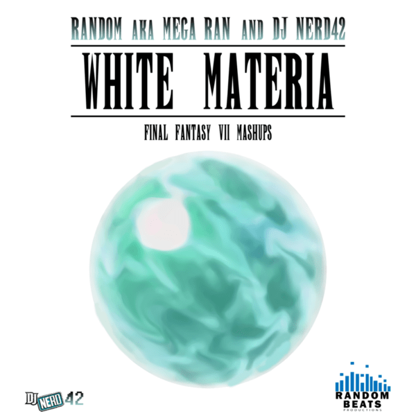 White Materia: Final Fantasy VII Mashups by Random aka Mega Ran and DJ ...