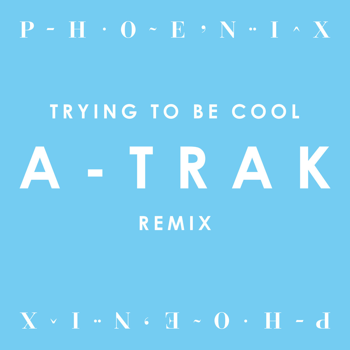 Trying to Be Cool (A-Trak Remix) by Phoenix (Single): Reviews, Ratings ...