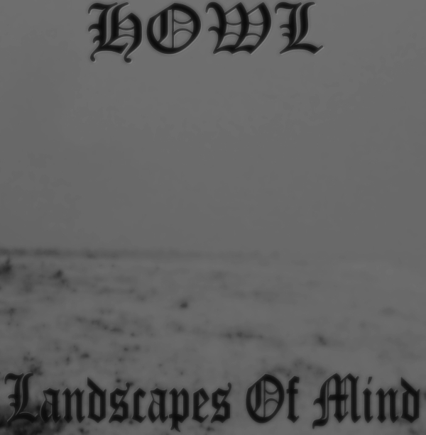 Landscapes of Mind by Howl (Album, Atmospheric Black Metal): Reviews ...