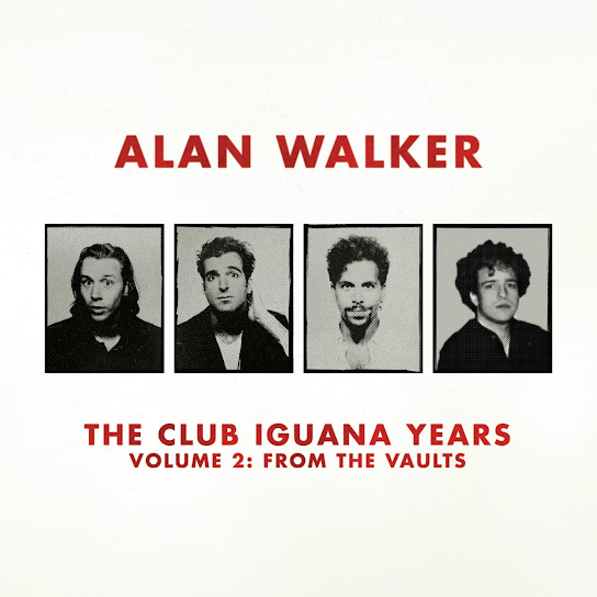 The Club Iguana Years, Vol. 2: From the Vaults by Alan Walker ...