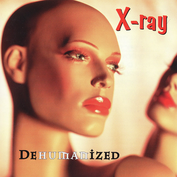 Dehumanized by X-Ray (Album): Reviews, Ratings, Credits, Song list ...