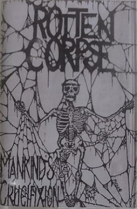 Mankind's Crucifixion by Rotten Corpse (Additional release; n/a; n/a ...