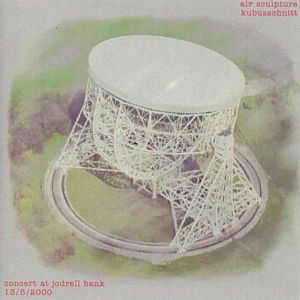 Concert at Jodrell Bank 13/5/2000 by AirSculpture / Kubusschnitt (Album ...