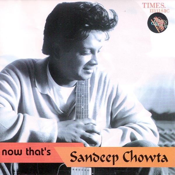 Now That's Sandeep Chowta by Sandeep Chowta (Album, Indian Pop): Reviews, Ratings, Credits, Song ...