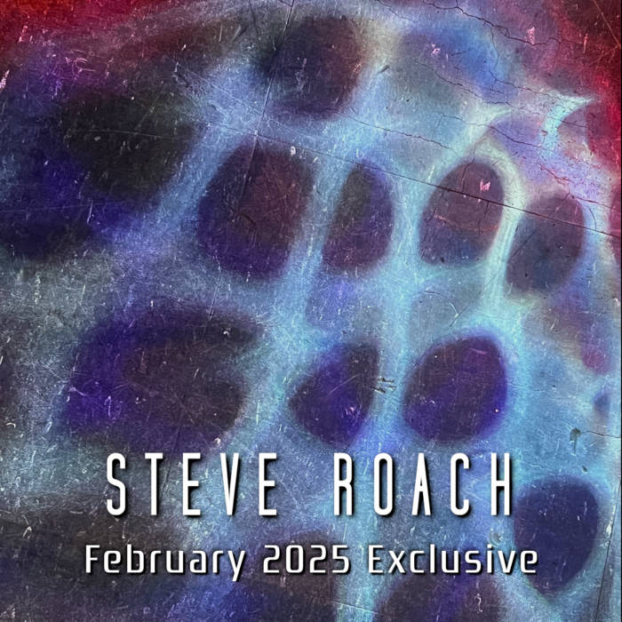 February 2025 Exclusive by Steve Roach (Album): Reviews, Ratings, Credits, Song list - Rate Your ...
