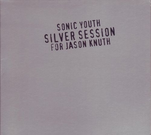 Silver Session for Jason Knuth by Sonic Youth (EP, Drone): Reviews ...