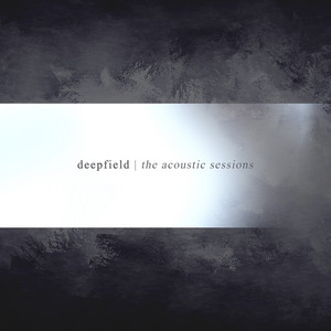 The Acoustic Sessions by Deepfield (Album): Reviews, Ratings, Credits ...