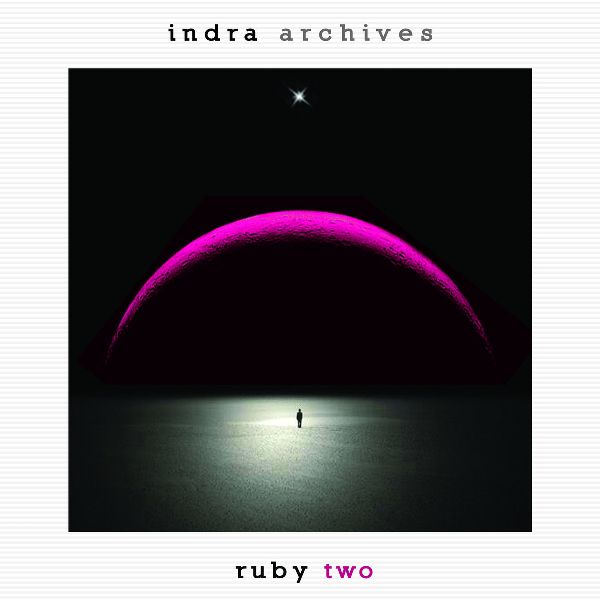 Indra Archives: Ruby Two by Indra (Compilation, Progressive Electronic ...