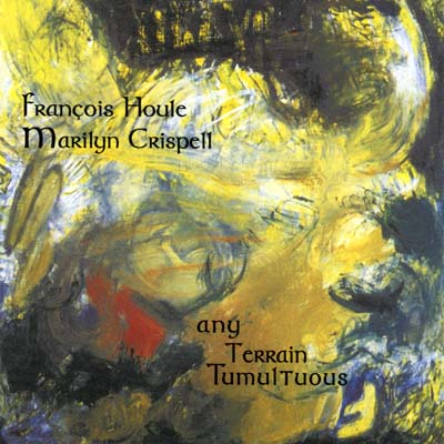 Any Terrain Tumultuous by François Houle & Marilyn Crispell (Album ...